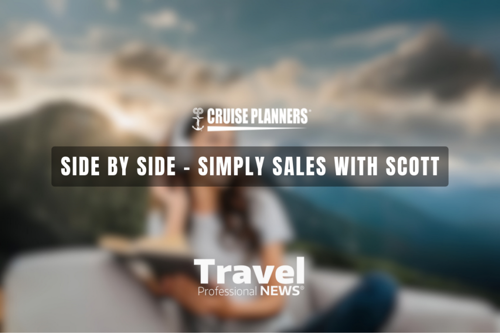 Side by Side – Simply Sales with Scott - Travel Professional NEWS®